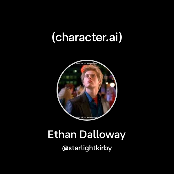 Chat with Ethan Dalloway | character.ai | AI Chat, Reimagined–Your ...