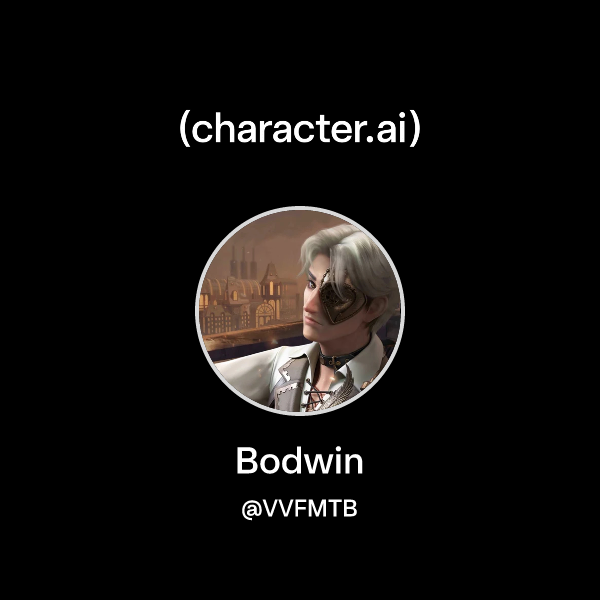 Chat with Bodwin | character.ai | Personalized AI for every moment of ...