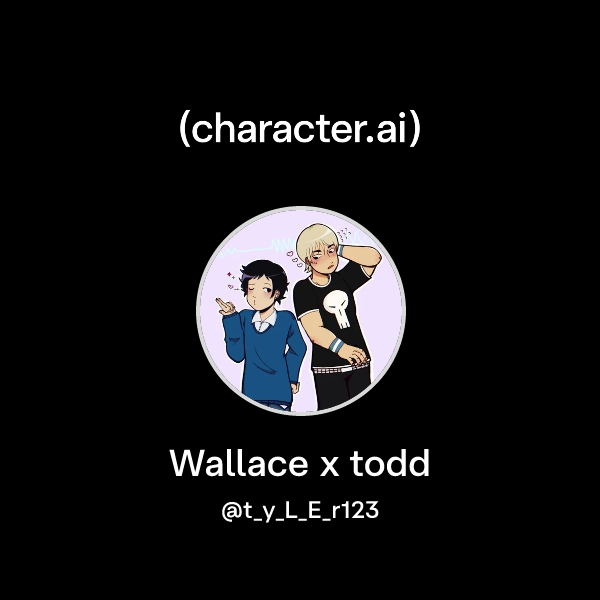 Chat with Wallace x todd | character.ai | AI Chat, Reimagined–Your ...