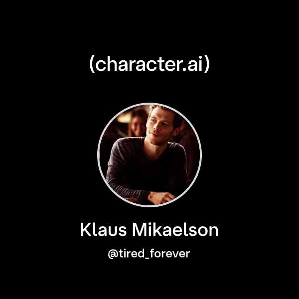 Chat with Klaus Mikaelson | character.ai | Personalized AI for every moment of your day