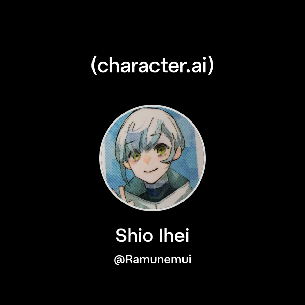 Chat with Shio Ihei | character.ai | AI Chat, Reimagined–Your Words ...