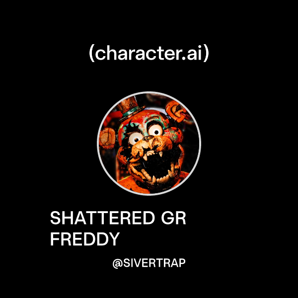 Chat with SHATTERED GR FREDDY | character.ai | AI Chat, Reimagined–Your ...