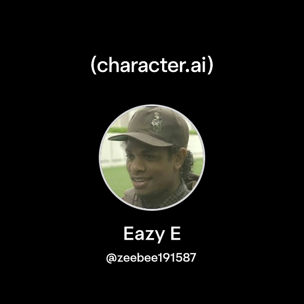 Chat with Eazy E | character.ai | Personalized AI for every moment of your day