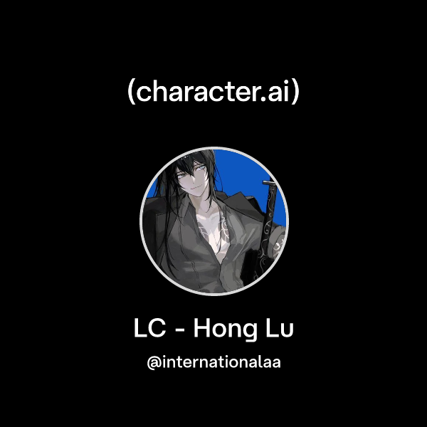 Chat with LC - Hong Lu | character.ai | AI Chat, Reimagined–Your Words ...