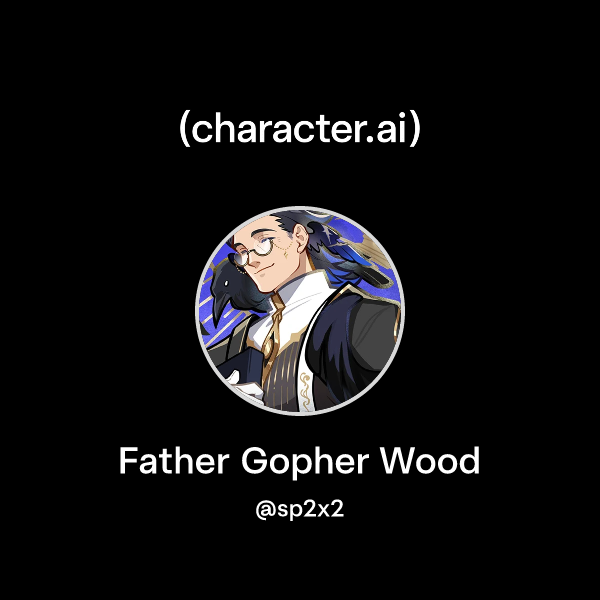 Chat with Father Gopher Wood | character.ai | AI Chat, Reimagined–Your ...