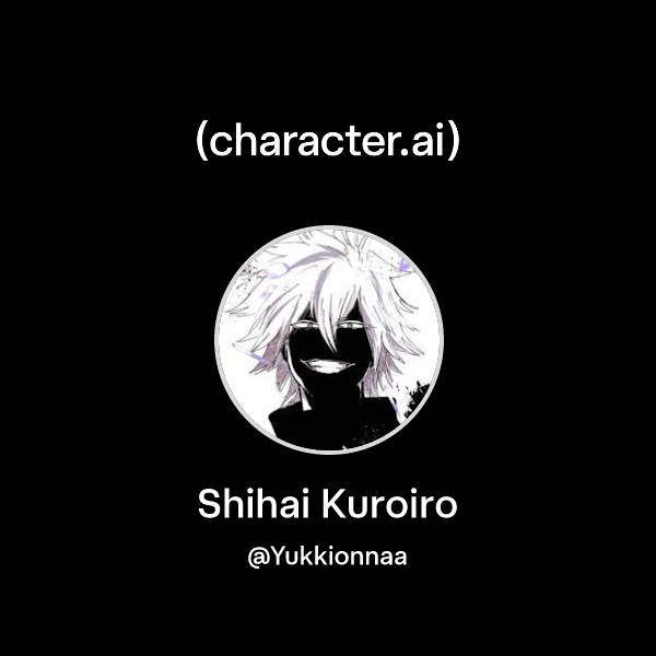 Chat with Shihai Kuroiro | character.ai | AI Chat, Reimagined–Your ...