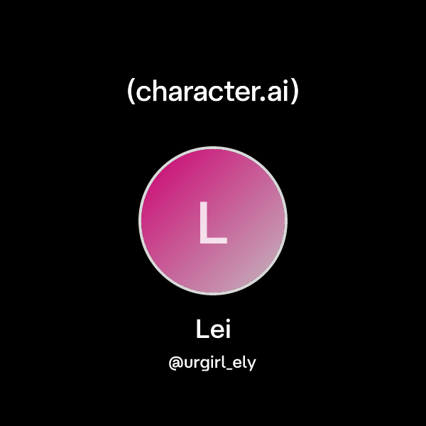 Chat with Lei | character.ai | AI Chat, Reimagined–Your Words. Your World.