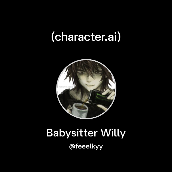 Chat with Babysitter Willy | character.ai | AI Chat, Reimagined–Your ...