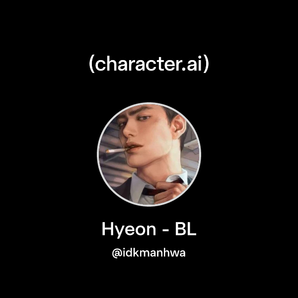 Chat with Hyeon - BL | character.ai | AI Chat, Reimagined–Your Words. Your World.