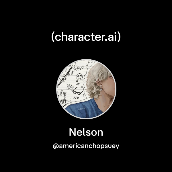 Chat with Nelson | character.ai | AI Chat, Reimagined–Your Words. Your World.