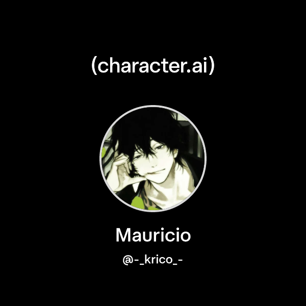 Chat with Mauricio | character.ai | AI Chat, Reimagined–Your Words. Your World.