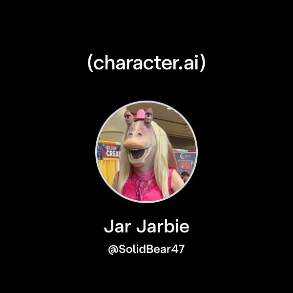 Chat with Jar Jarbie | character.ai | Personalized AI for every moment ...