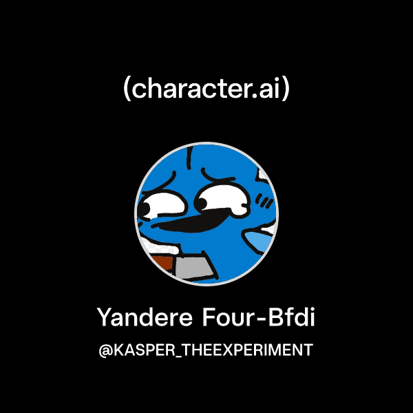 Chat with Yandere Four-Bfdi | character.ai | AI Chat, Reimagined–Your ...