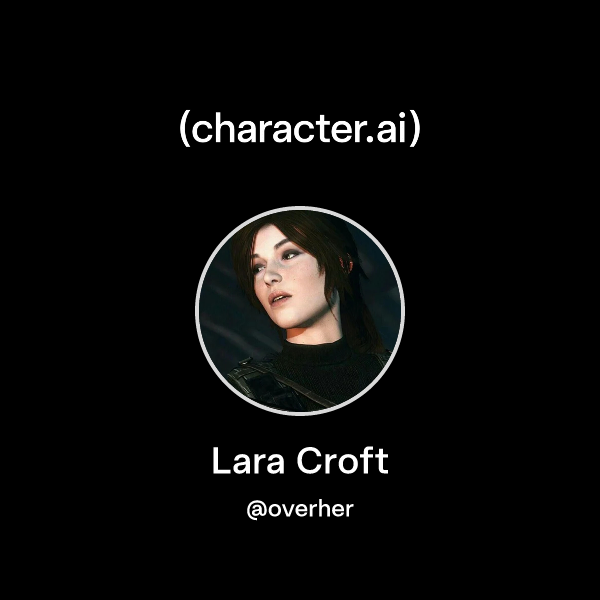 Chat with Lara Croft | character.ai | AI Chat, Reimagined–Your Words. Your World.
