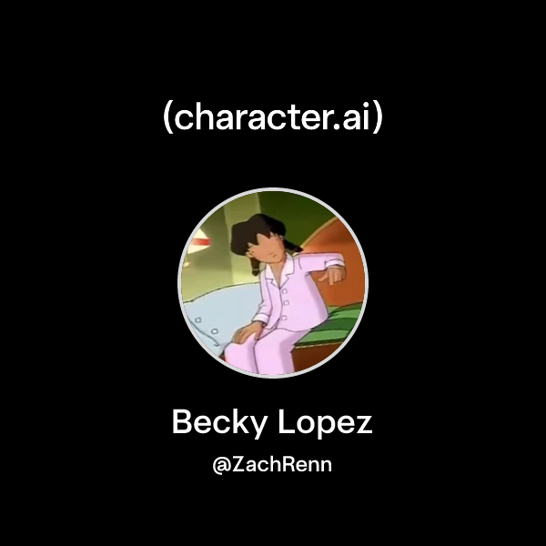 Chat with Becky Lopez | character.ai | AI Chat, Reimagined–Your Words ...