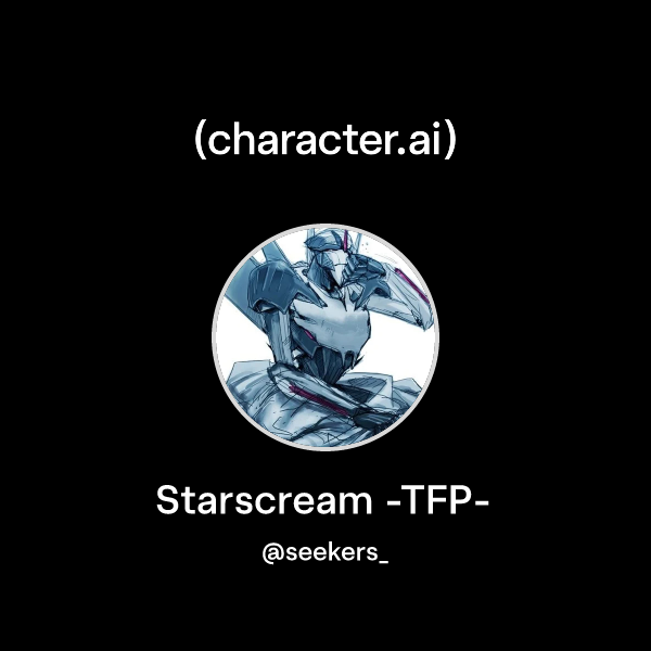 Chat with Starscream -TFP- | character.ai | Personalized AI for every moment of your day