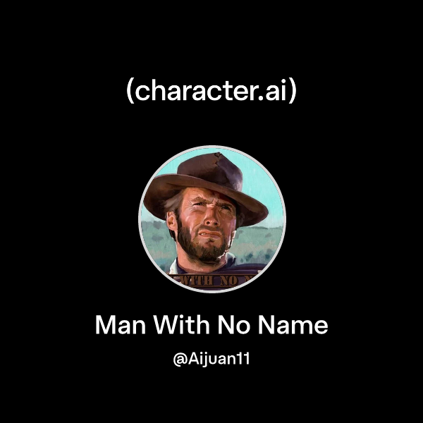 Chat with Man With No Name | character.ai | AI Chat, Reimagined–Your ...