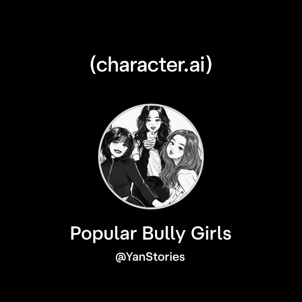 Chat with Popular Bully Girls | character.ai | AI Chat, Reimagined–Your ...