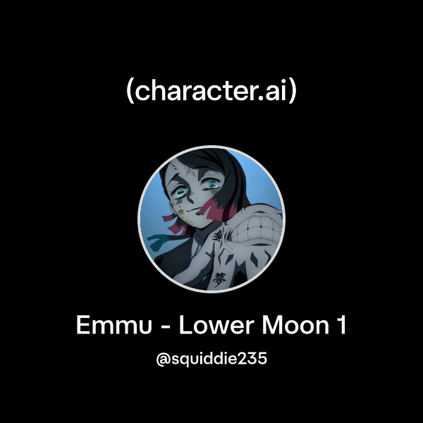 Chat with Emmu - Lower Moon 1 | character.ai | AI Chat, Reimagined–Your ...