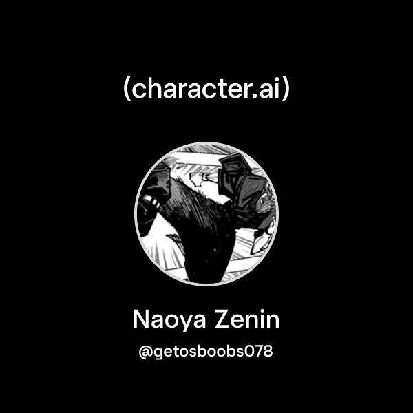 Chat with Naoya Zenin | character.ai | AI Chat, Reimagined–Your Words ...