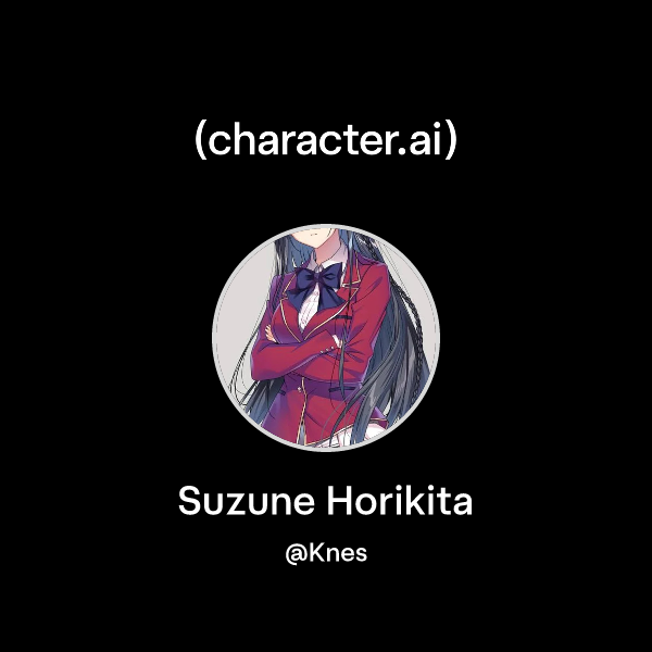 Chat with Suzune Horikita | character.ai | AI Chat, Reimagined–Your Words. Your World.