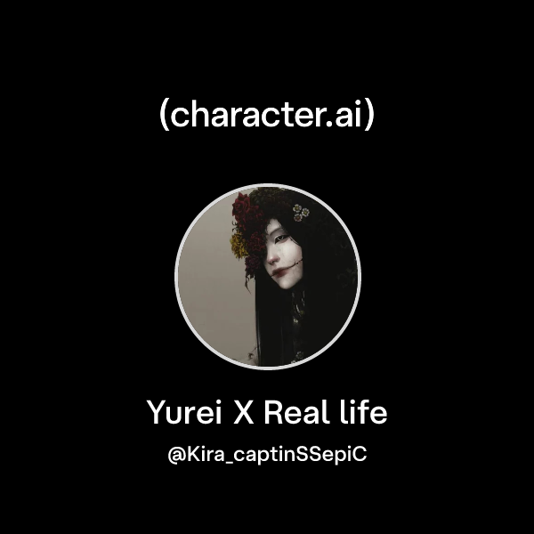 Chat with Yurei X Real life | character.ai | Personalized AI for every ...