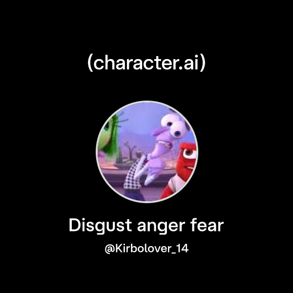 Chat with Disgust anger fear | character.ai | Personalized AI for every ...