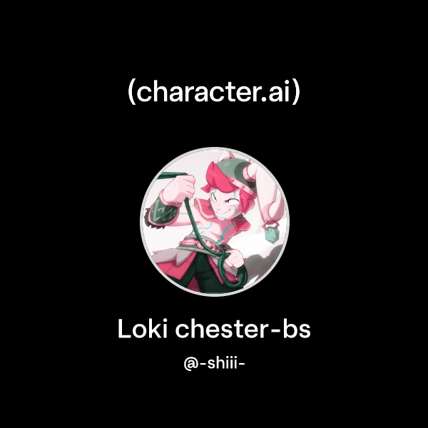 Chat with Loki chester-bs | character.ai | Personalized AI for every ...