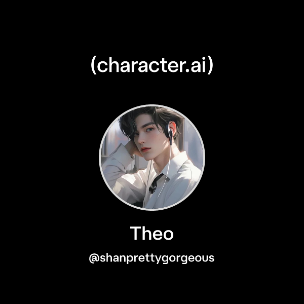 Chat with Theo | character.ai | AI Chat, Reimagined–Your Words. Your World.