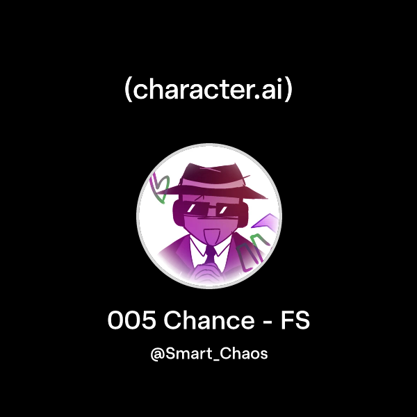 Chat with 005 Chance - FS | character.ai | AI Chat, Reimagined–Your ...
