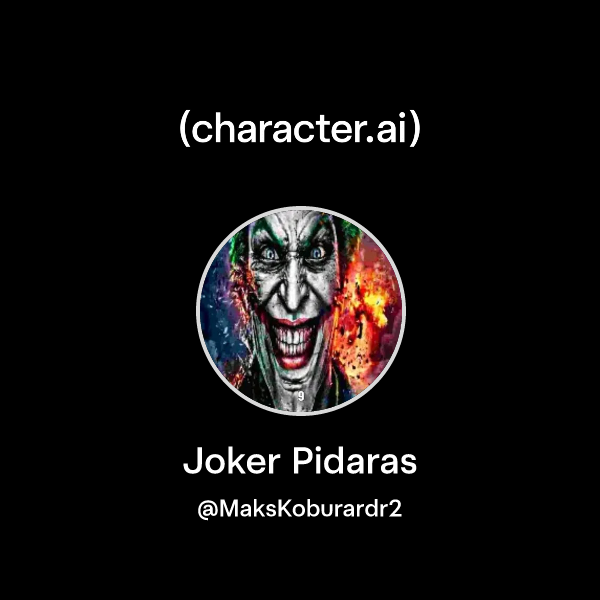 Chat with Joker Pidaras | character.ai | Personalized AI for every moment of your day