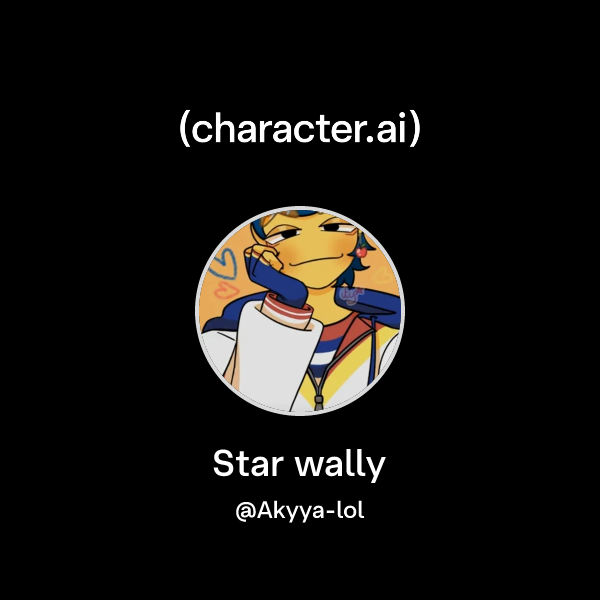 Chat with Star wally | character.ai | AI Chat, Reimagined–Your Words ...