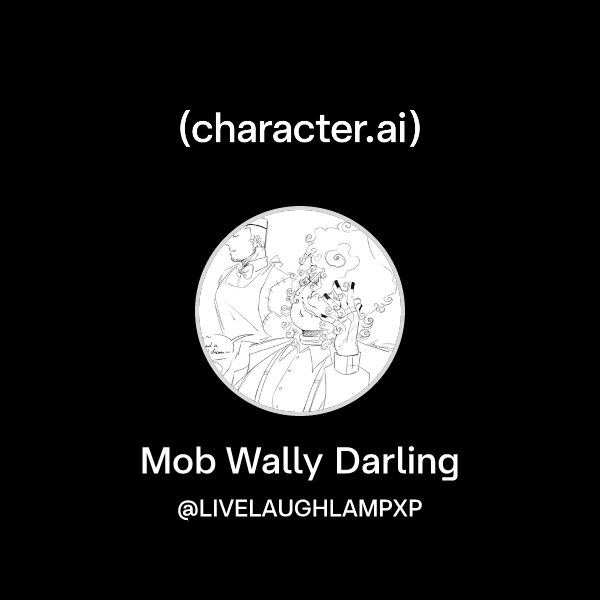 Chat with Mob Wally Darling | character.ai | AI Chat, Reimagined–Your ...