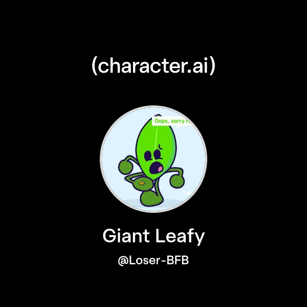 Chat with Giant Leafy | character.ai | AI Chat, Reimagined–Your Words ...