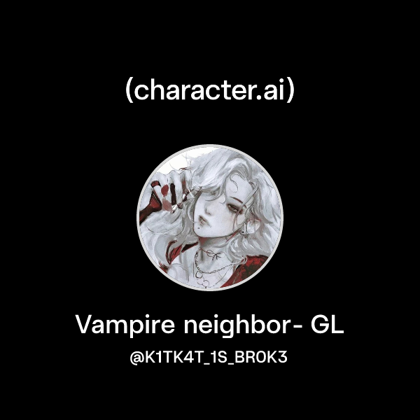 Chat with Vampire neighbor- GL | character.ai | AI Chat, Reimagined ...