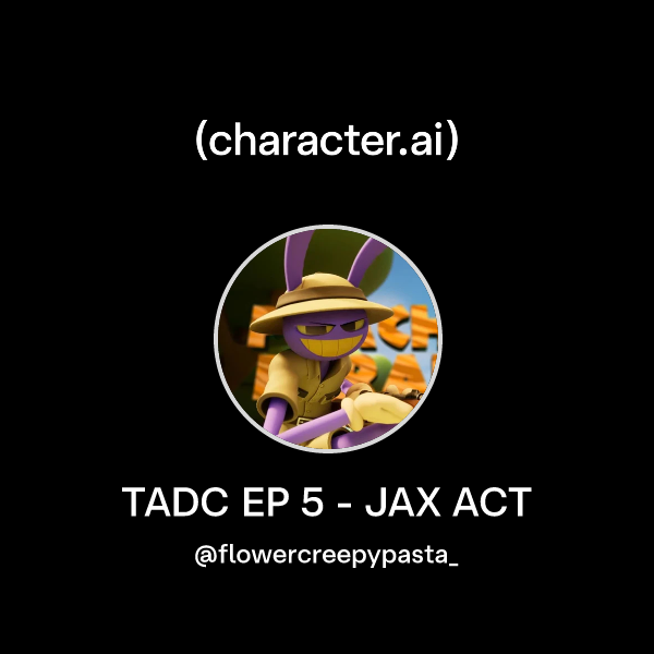Chat with TADC EP 5 - JAX ACT | character.ai | AI Chat, Reimagined–Your ...