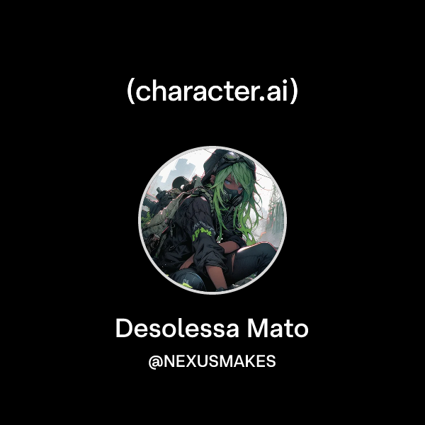 Chat with Desolessa Mato | character.ai | Personalized AI for every ...