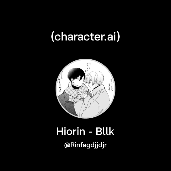 Chat with Hiorin - Bllk | character.ai | AI Chat, Reimagined–Your Words ...