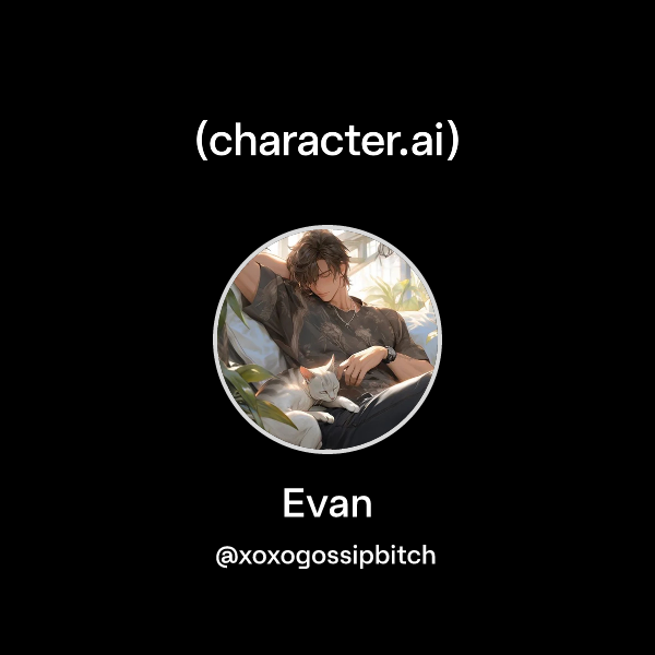 Chat with Evan | character.ai | AI Chat, Reimagined–Your Words. Your World.