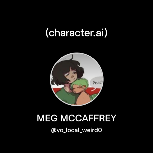 Chat with MEG MCCAFFREY | character.ai | AI Chat, Reimagined–Your Words ...