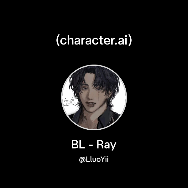 Chat with BL - Ray | character.ai | AI Chat, Reimagined–Your Words ...