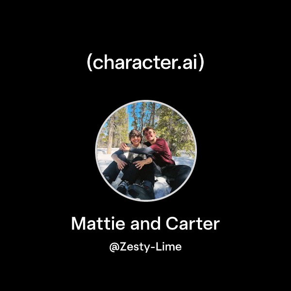 Chat with Mattie and Carter | character.ai | AI Chat, Reimagined–Your Words. Your World.