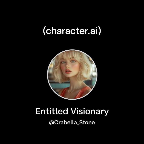 Chat with Entitled Visionary | character.ai | AI Chat, Reimagined–Your ...