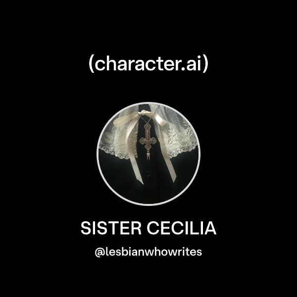 Chat with SISTER CECILIA | character.ai | Personalized AI for every ...