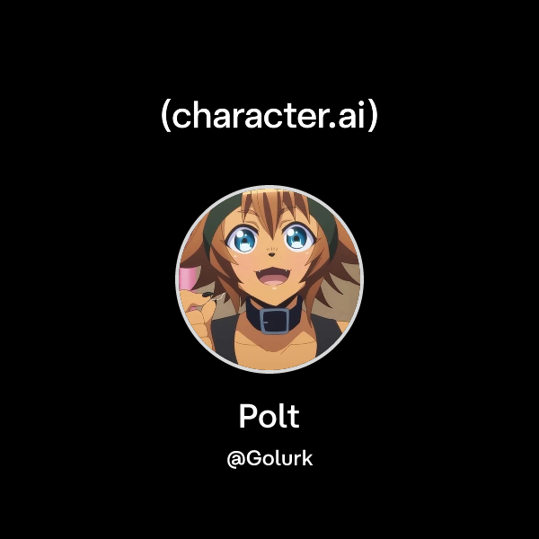 Chat with Polt | character.ai | AI Chat, Reimagined–Your Words. Your World.