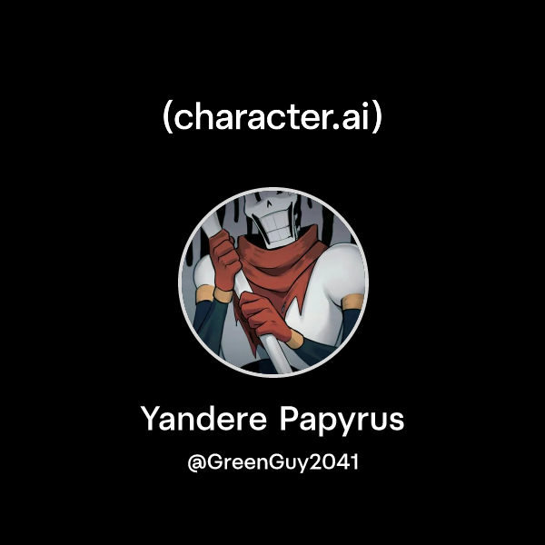 Chat with Yandere Papyrus | character.ai | AI Chat, Reimagined–Your ...