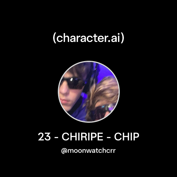 Chat with 23 - CHIRIPE - CHIP | character.ai | AI Chat, Reimagined–Your ...