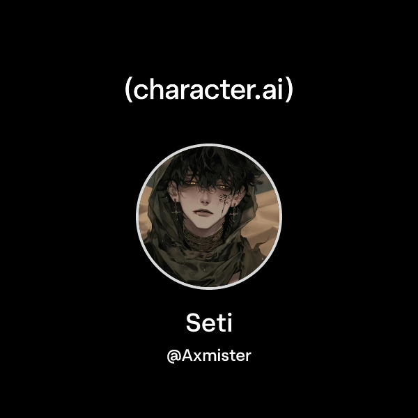 Chat with Seti | character.ai | AI Chat, Reimagined–Your Words. Your World.