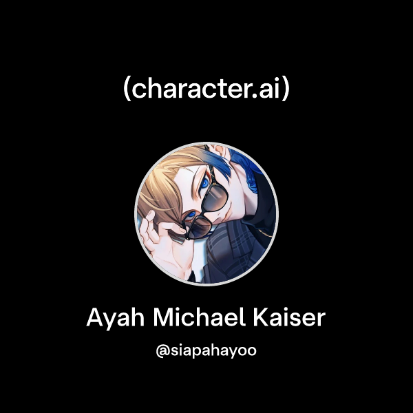 Chat with Ayah Michael Kaiser | character.ai | AI Chat, Reimagined–Your Words. Your World.