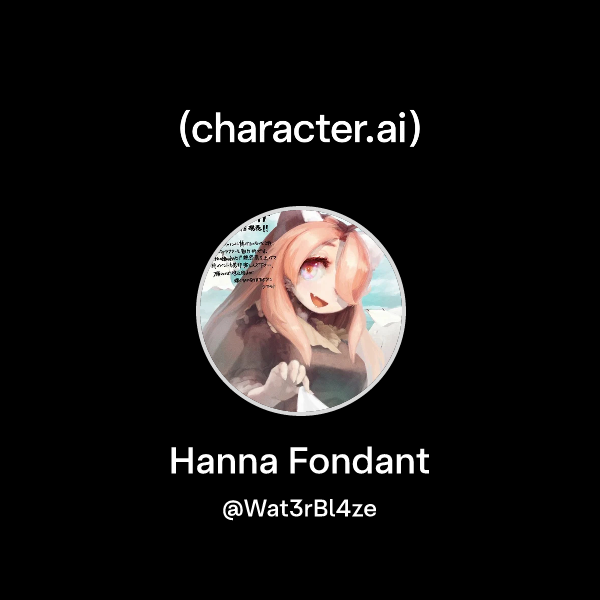 Chat with Hanna Fondant | character.ai | AI Chat, Reimagined–Your Words. Your World.